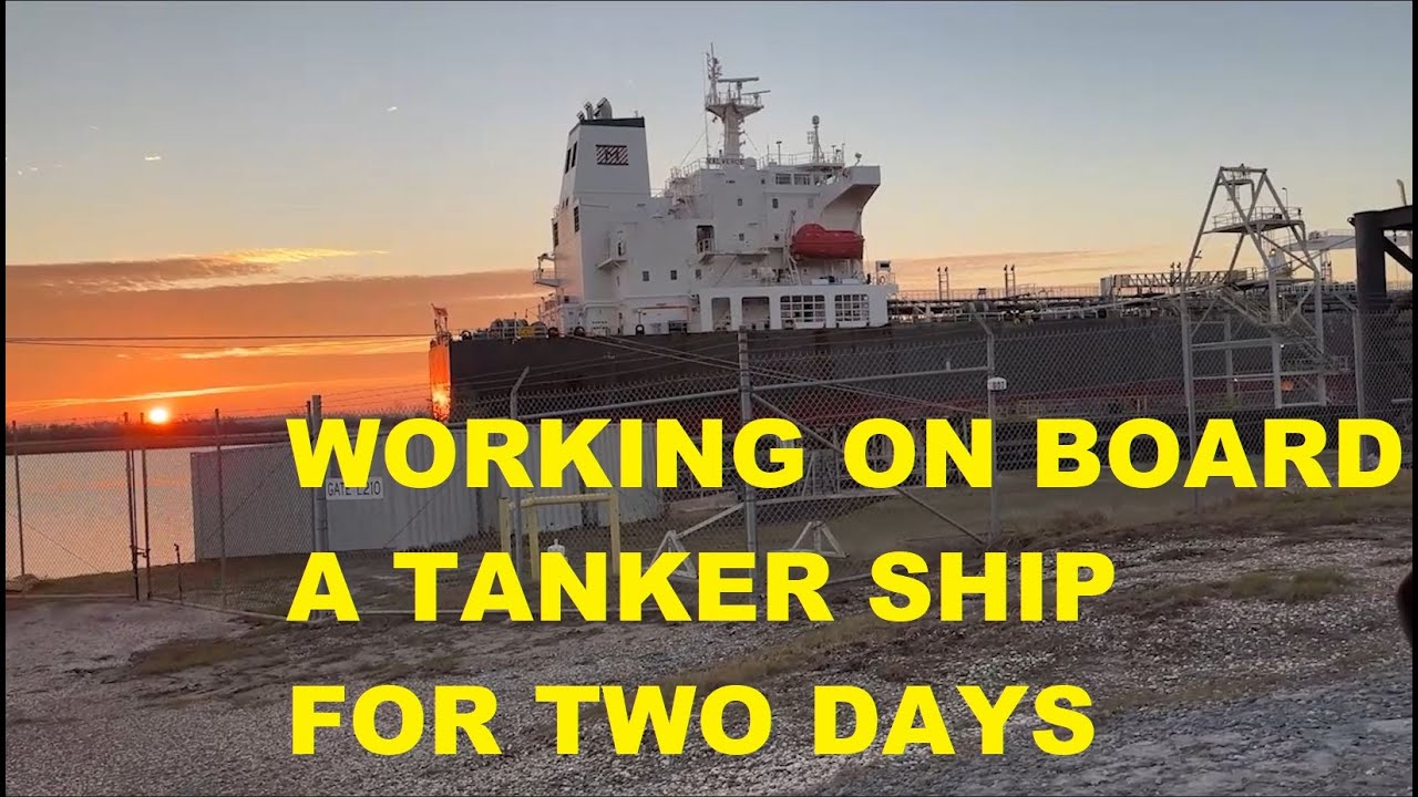 Traveling to And Working on a Tanker Ship For Two Days In Lake Charles ...