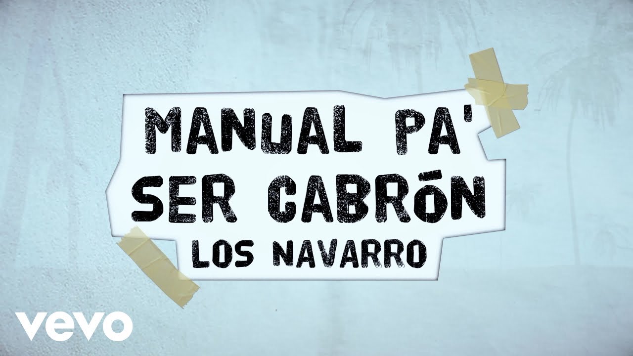 Los Navarro - Manual Pa' Ser Cabrón (LETRA) - YouTube