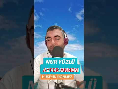 NUR YÜZLÜ AYFER ANNEM