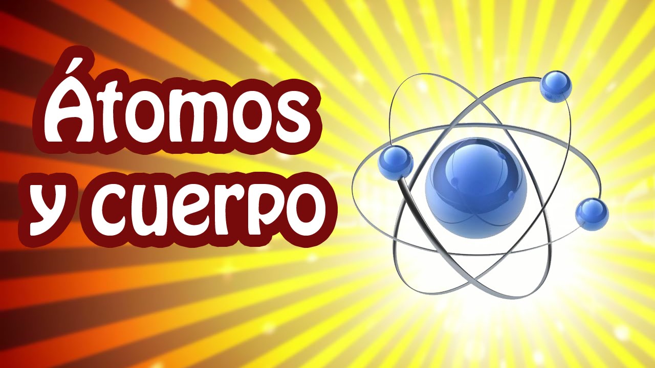 Los átomos y nuestro cuerpo ¿quiénes somos? - Sabías que... - YouTube