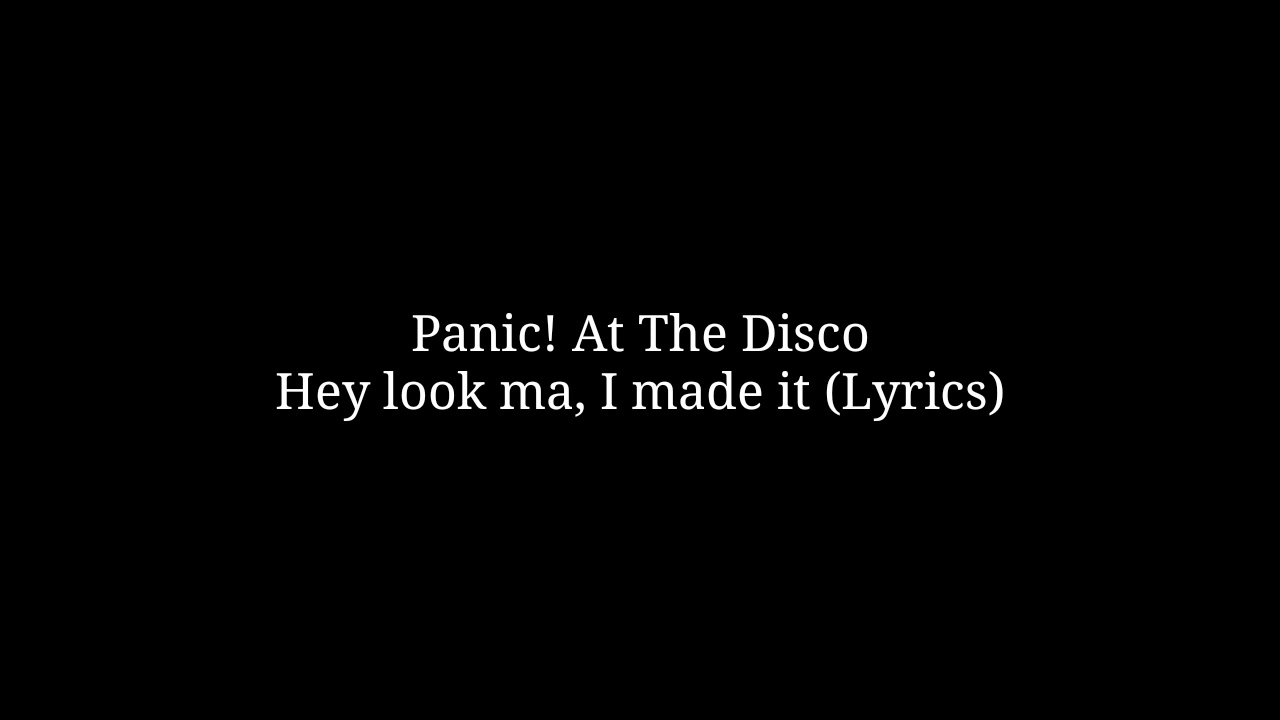 Panic! At The Disco - Hey look ma, I made it (Lyrics) - YouTube