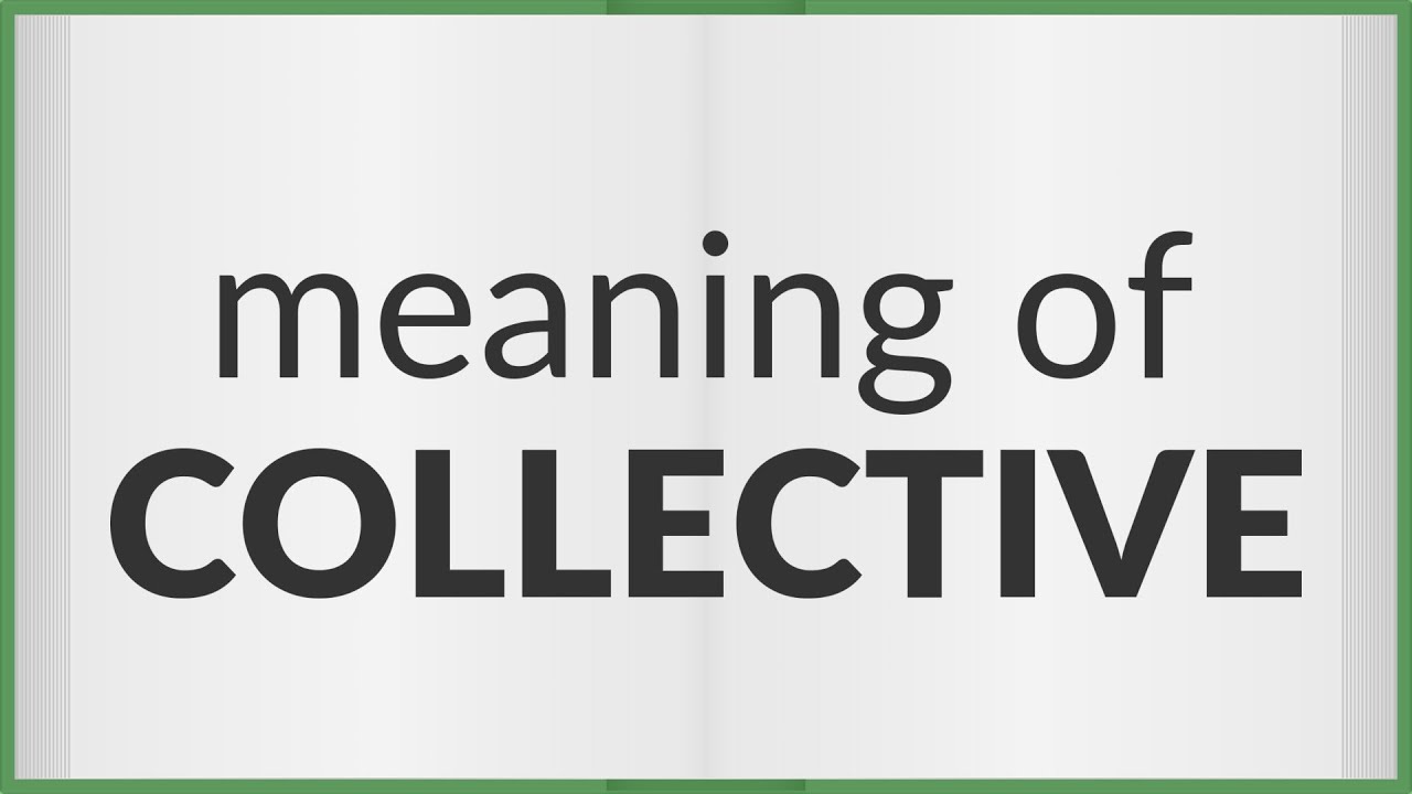 Collective | meaning of Collective - YouTube