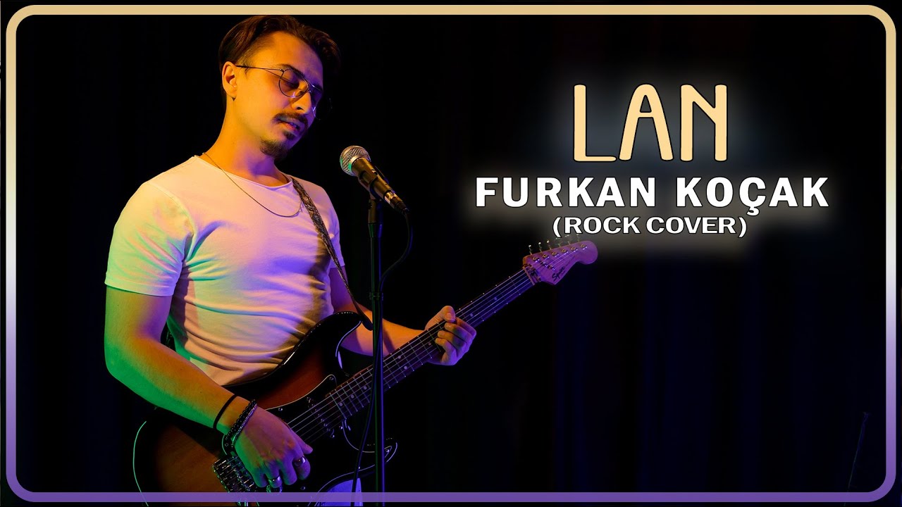Furkan Koçak - Lan (Rock Cover) - YouTube