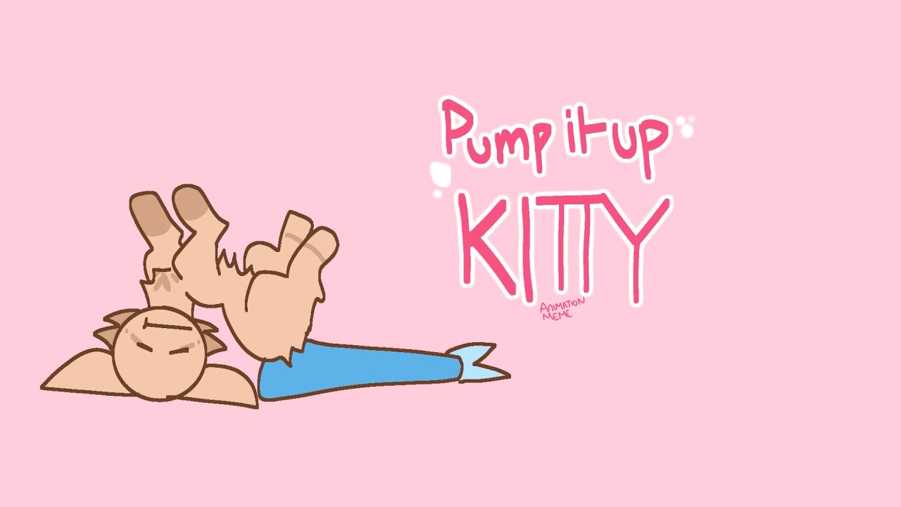 || pump it up kitty || ANIMATION MEME - YouTube