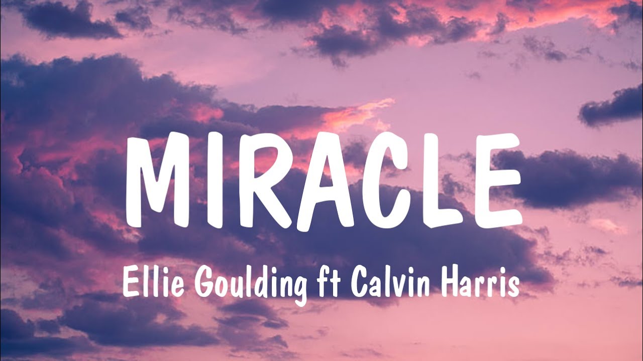 Miracle - Ellie Goulding ft Calvin Harris (Lyrics) | Ariana Grande ...