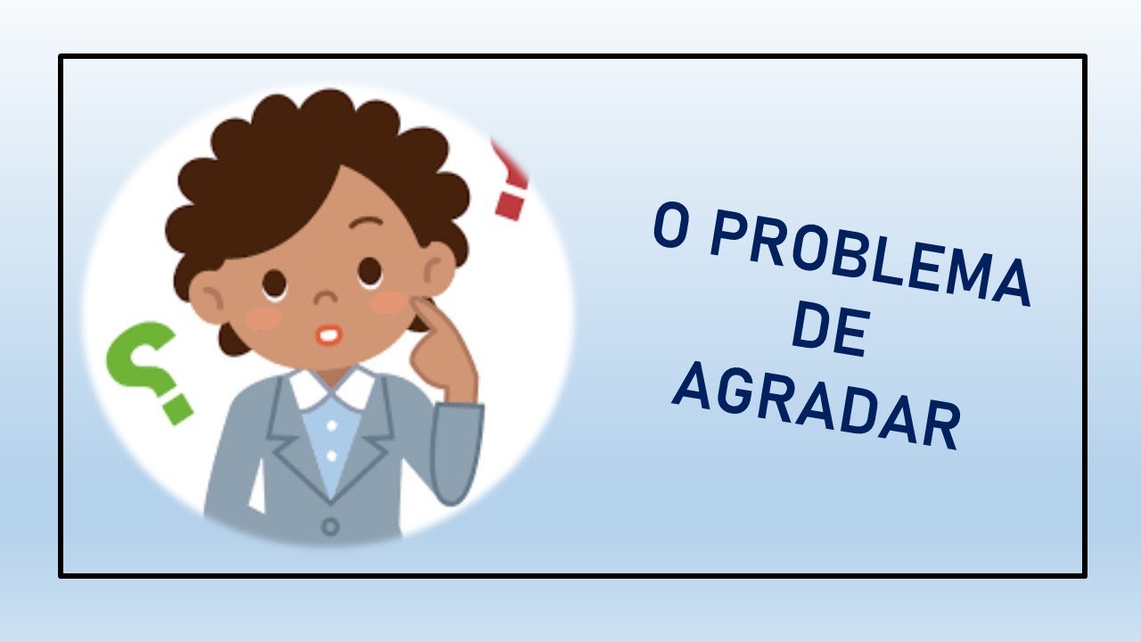 O problema de agradar - YouTube