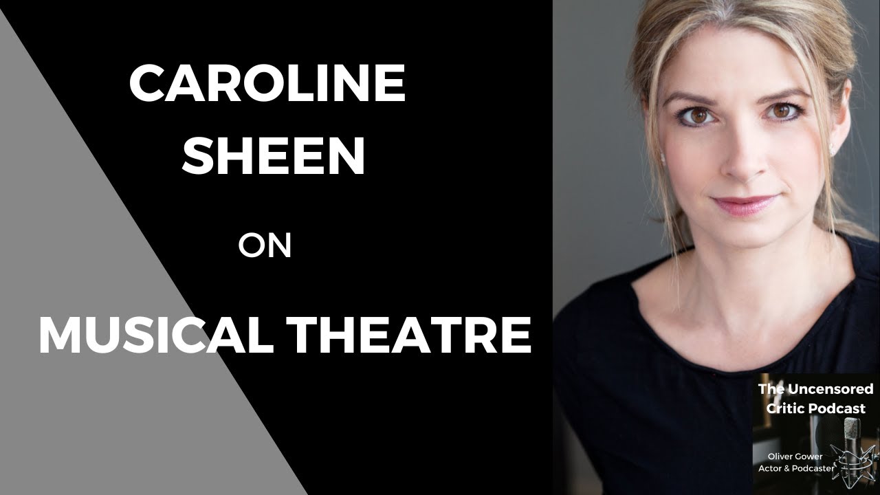 The Uncensored Critic Podcast: Caroline Sheen on Musical Theatre - YouTube