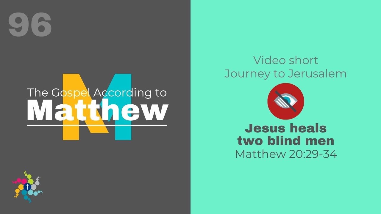 Matthew 20:29-34 - Jesus heals two blind men (096) - YouTube