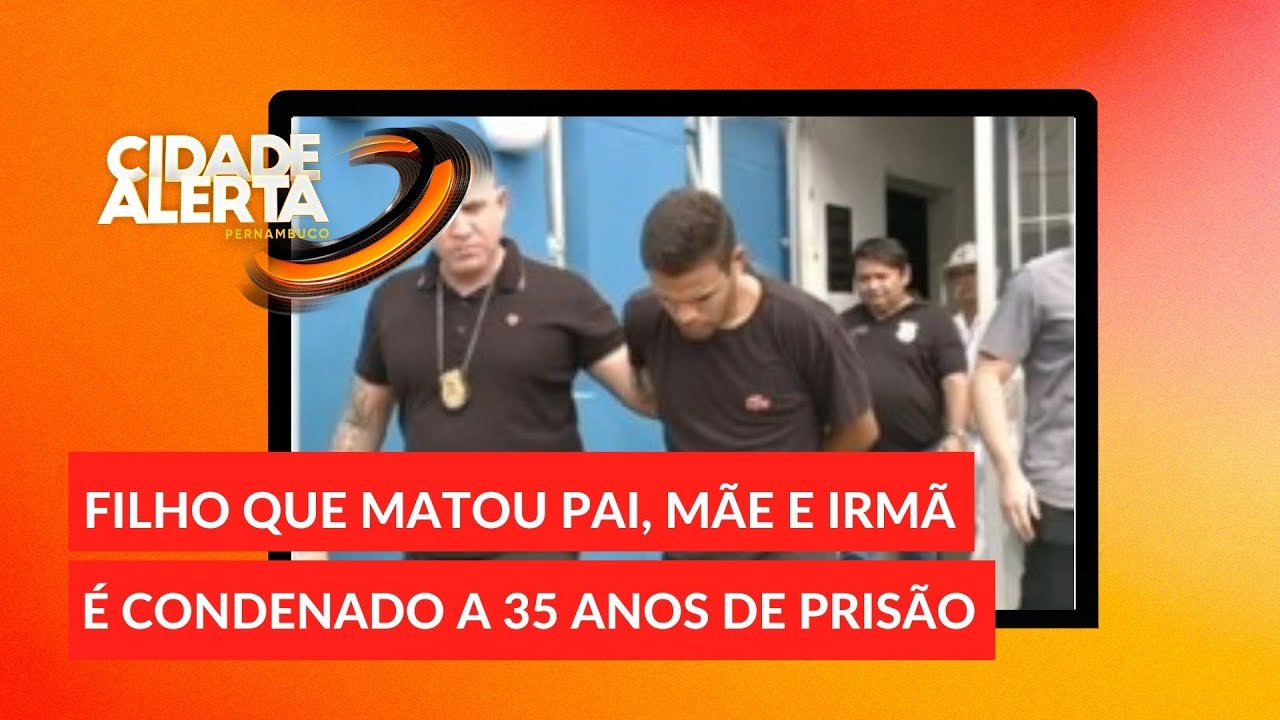 Condenado a 35 anos de prisão filho que matou pai, mãe e irmã após ...