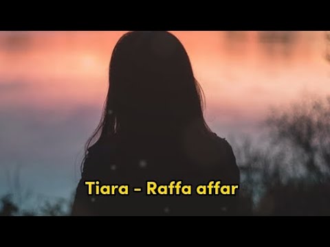 Tiara - Raffa affar l lirik lagu - YouTube