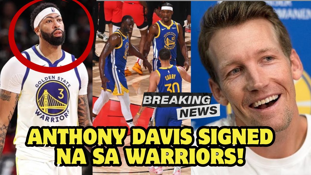 JUST IN: ANTHONY DAVIS SIGNED na sa WARRIORS! BAGONG SUPERSTAR CENTER ...