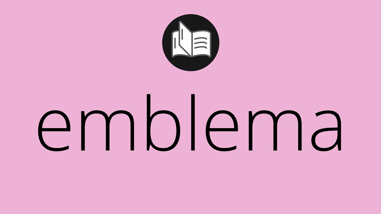 Que significa EMBLEMA • emblema SIGNIFICADO • emblema DEFINICIÓN • Que ...