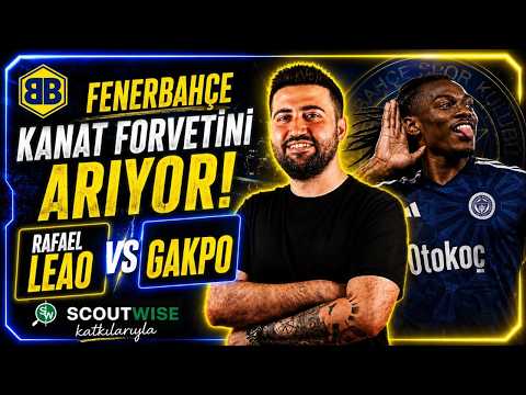 Fenerbahçe Kanat Forvetini Arıyor! Rafael Leão ve Gakpo Scout Analizi