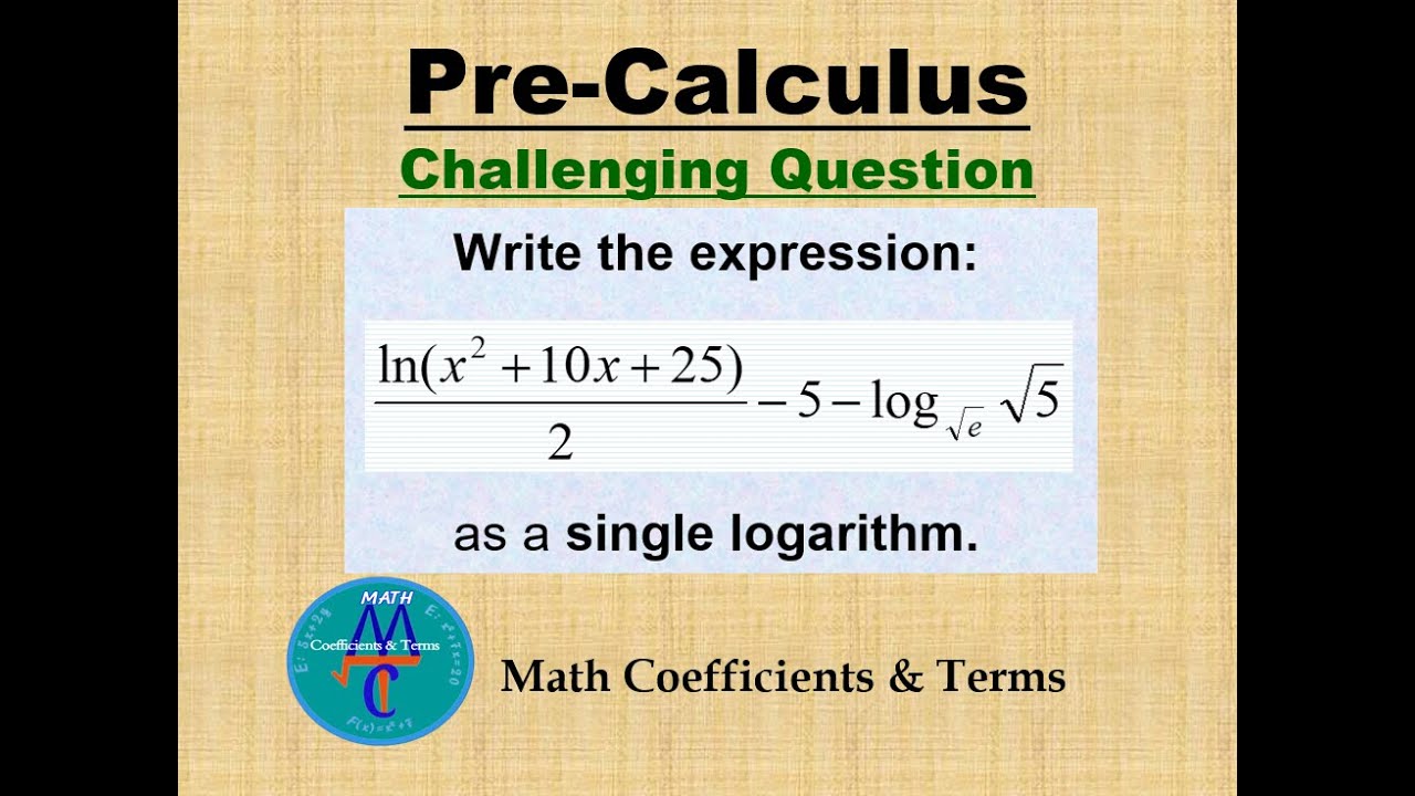 Challenging Pre-Calc. Q. (Make Single Logarithm by using Laws of Log ...