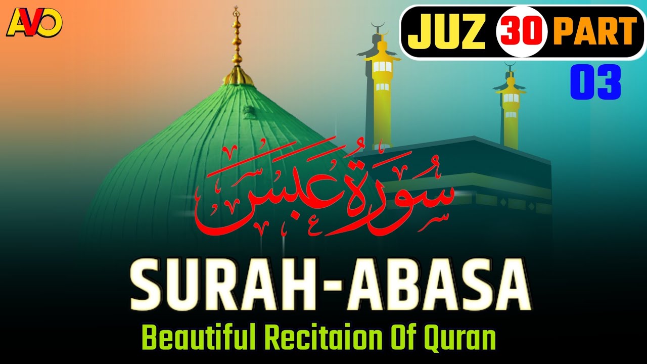 Surah Abasa Full | Surah Abasa Beautiful Recitation | Amma Para 30 ...