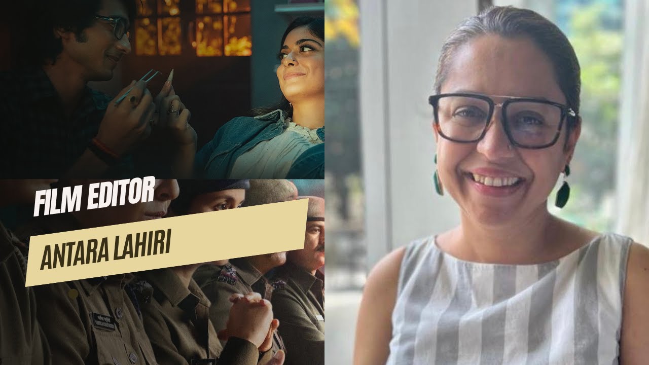 Antara Lahiri : Editing Journey , Delhi Crimes , Fav Editors and Fav ...