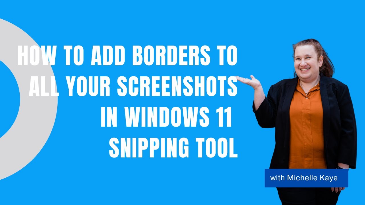 How to Add Borders to ALL Your Screenshots in Windows 11 Snipping Tool ...