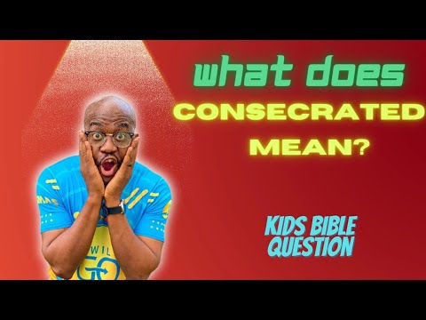 What does consecrated mean? (Kids Learn Bible) - YouTube