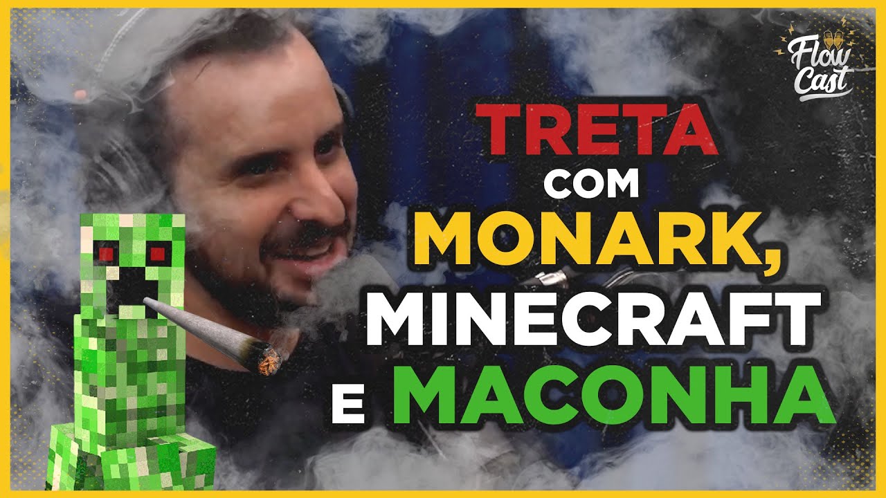 TRETA COM MONARK MINECRAFT E MACONHA - FLOW PODCAST FLOW CAST - YouTube