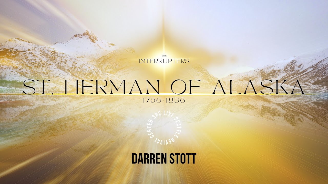 The Interrupters: St Herman of Alaska | Darren Stott | Seattle Revival ...
