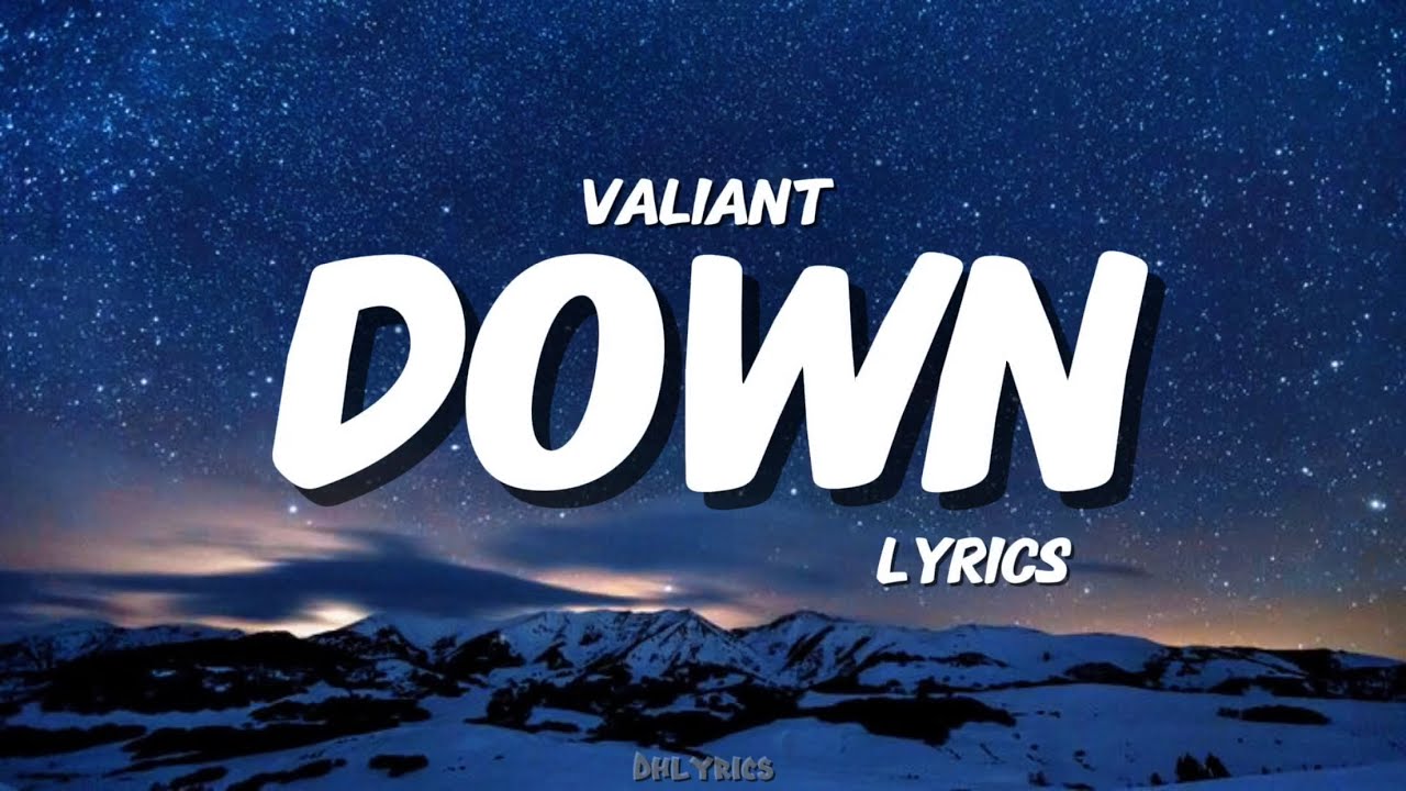 Valiant - Down (Lyrics) - YouTube
