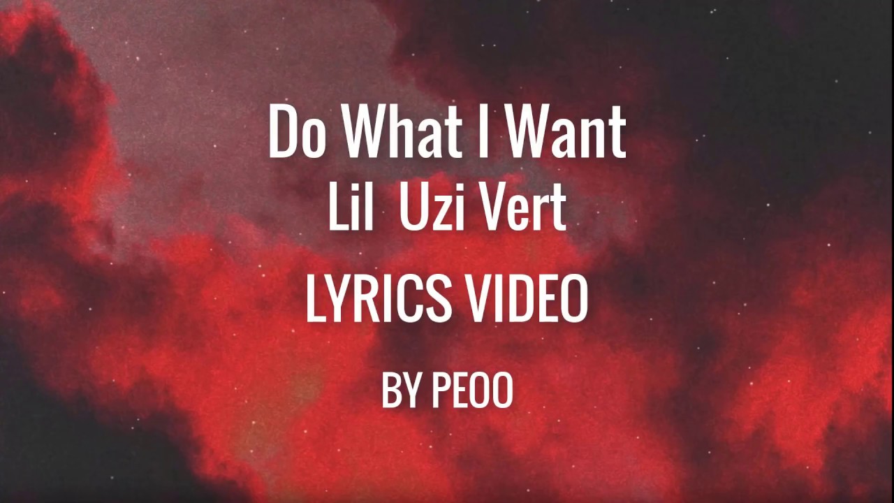 Lil Uzi Vert - Do What I Want (LYRICS VIDEO BY PEOO) - YouTube