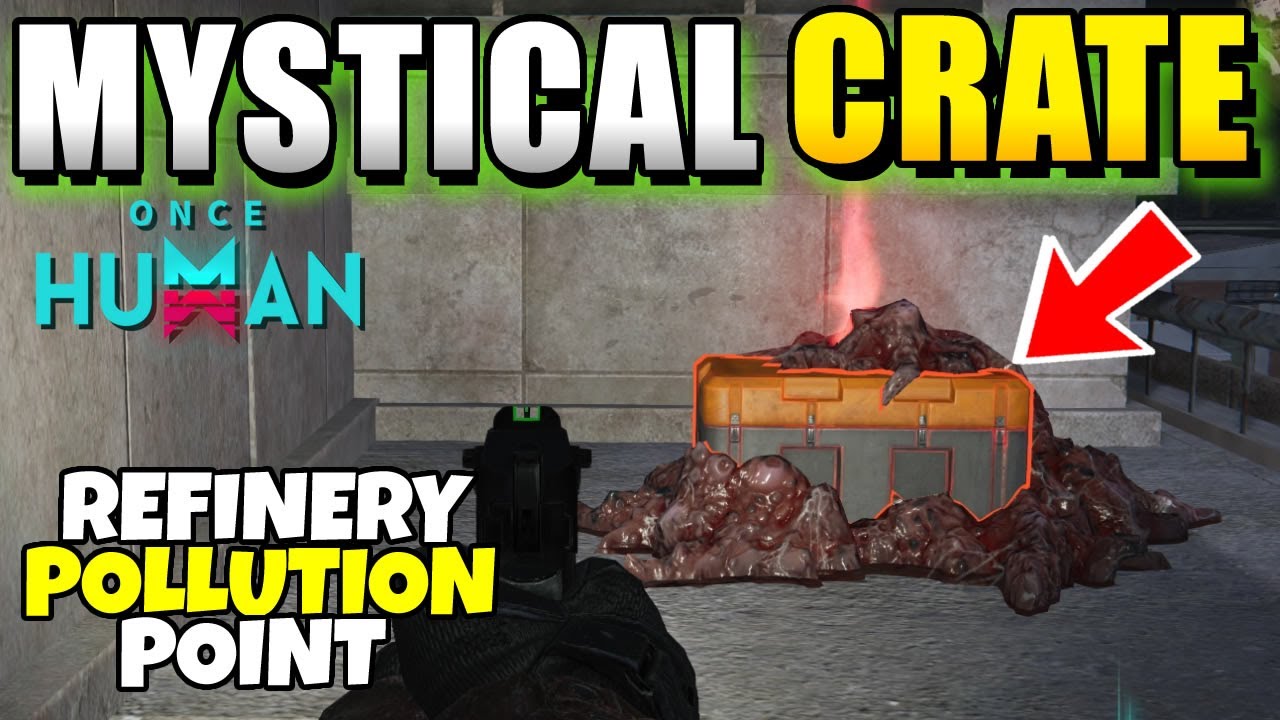Once Human Refinery Pollution Point Mystical Crate - YouTube