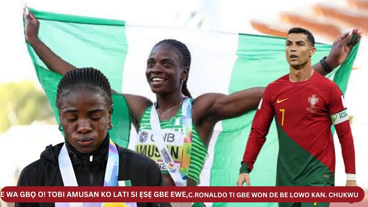 E WA GBỌ O! TOBI AMUSAN KO LATI SI ẸSẸ GBE EWE,C.RONALDO TI GBE WON DE ...