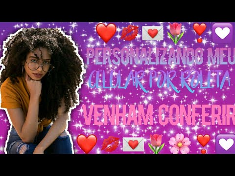 Personalizando Meu Celular Atravéz Da Roleta❤😌 [[•Hey Mores•]]😍❤