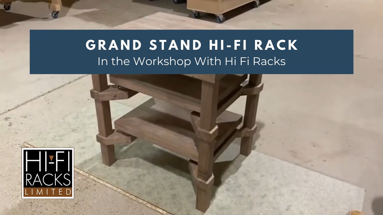 The Grand Stand Hi-Fi Rack: In the Workshop With Hi Fi Racks - YouTube