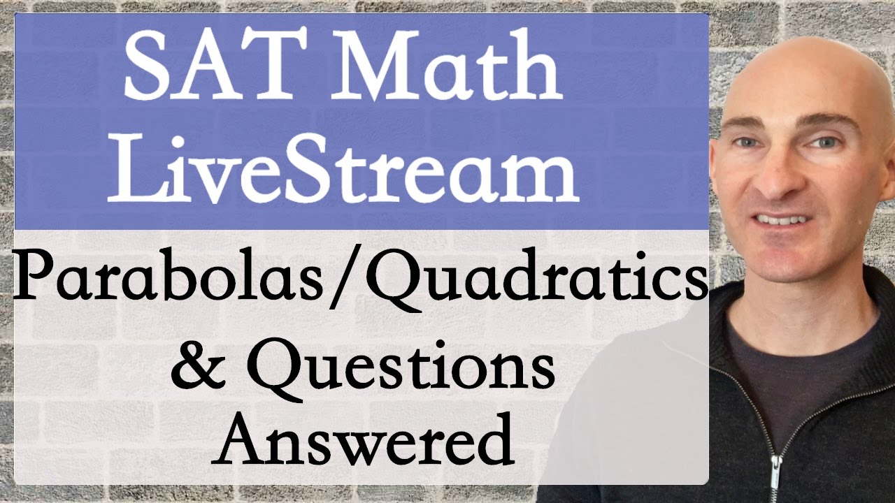 SAT Math Parabolas & Open for questions (Livestream Replay) - YouTube