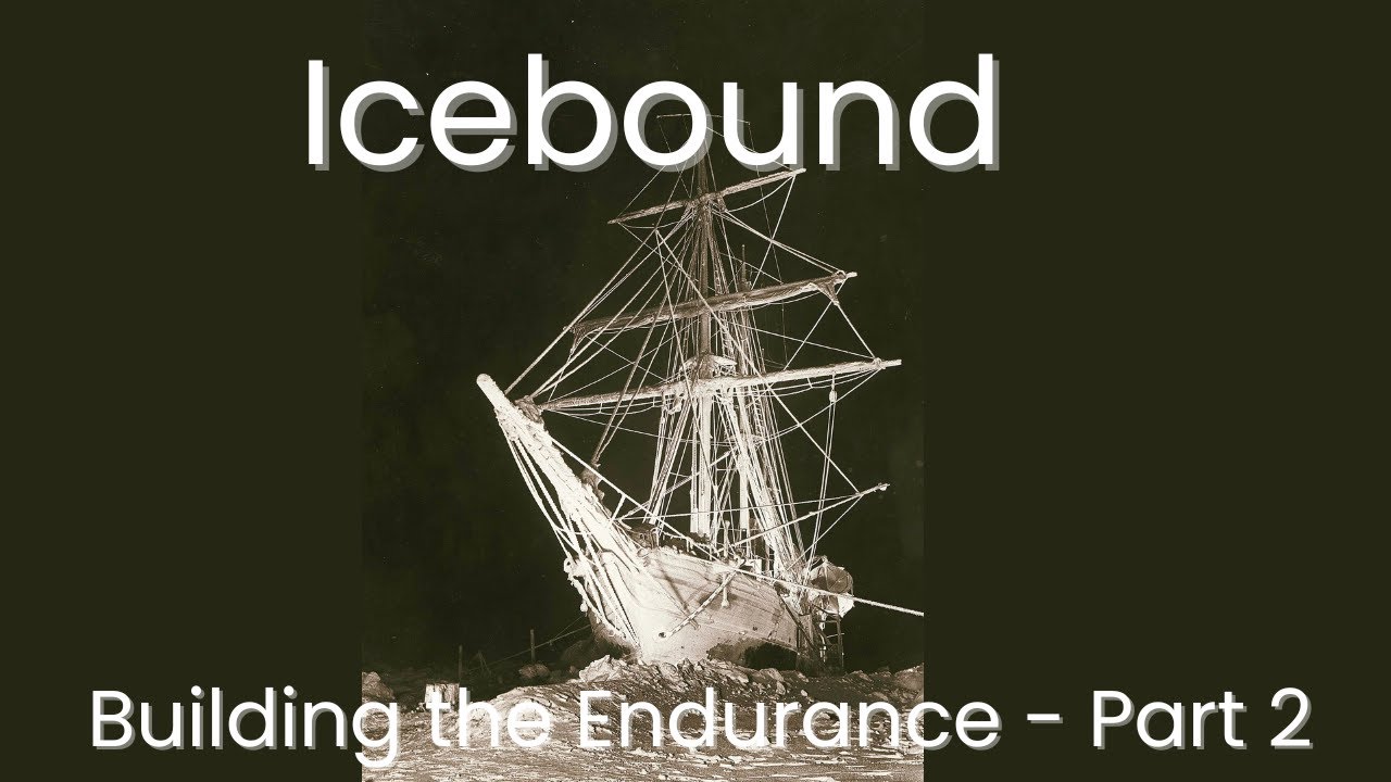 Icebound - Building the Endurance Part 2 - YouTube
