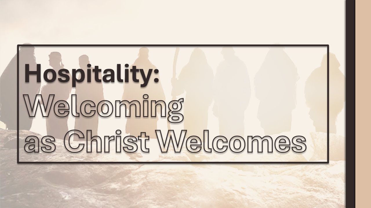 Hospitality: Welcoming as Christ Welcomes - YouTube