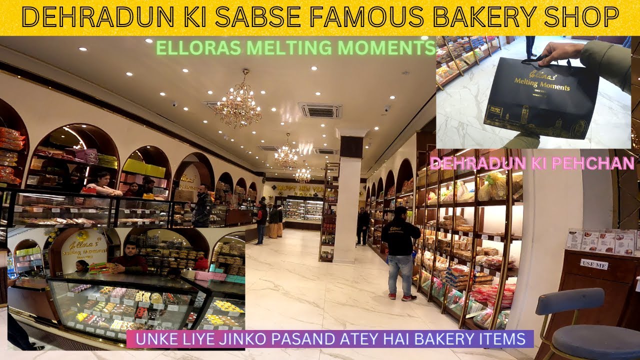 DEHRADUN KI PEHCHAN BAN CHUKI HAI YE BAKERY SHOP| ELLORAS MELTING ...