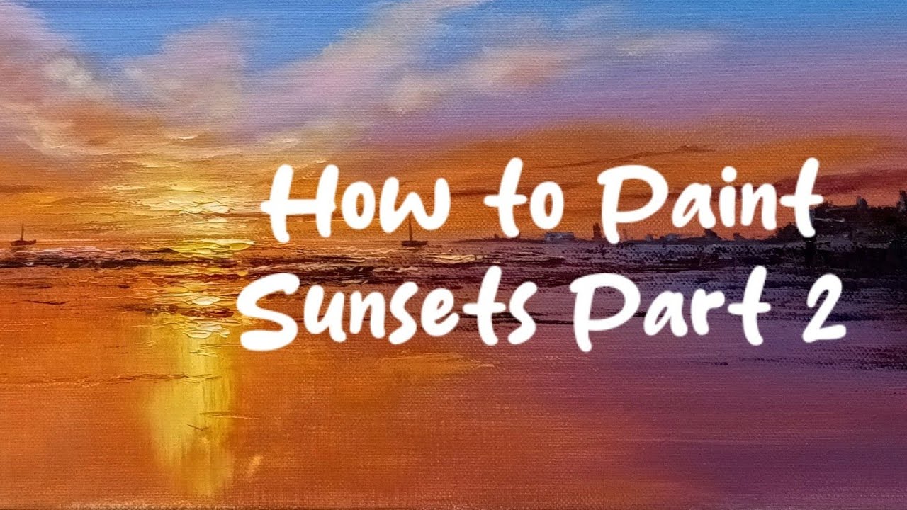 How To Paint Sunsets Part 2, Easy Oil Painting Tutorials - YouTube