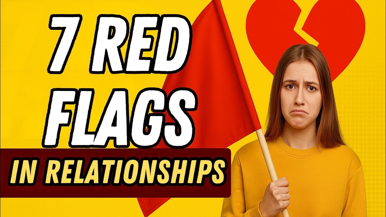 7 Red Flags in Relationships You Should NEVER IGNORE. - YouTube