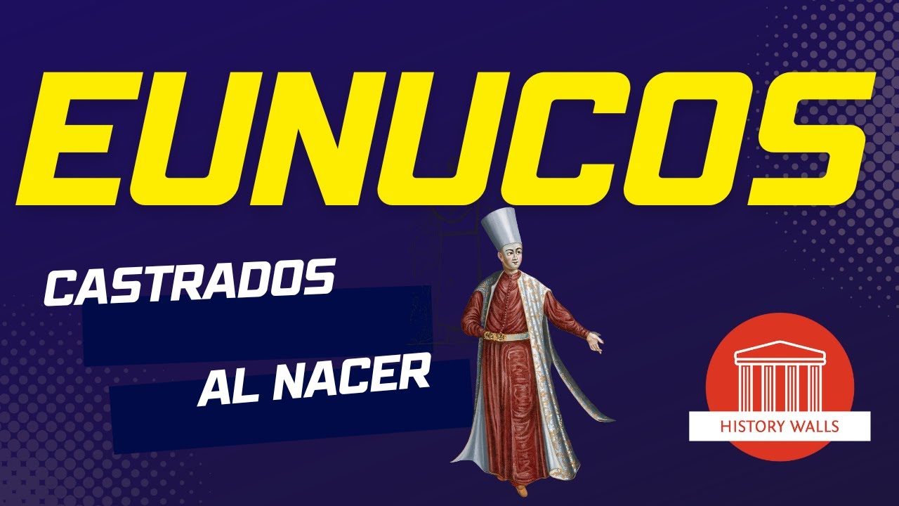 Historia de los eunucos - YouTube