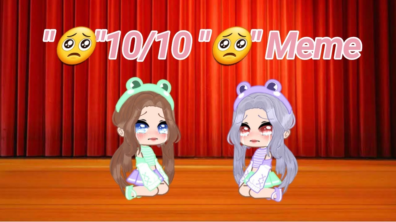 "🥺"10/10"🥺" ♡ Meme no original♡ - YouTube