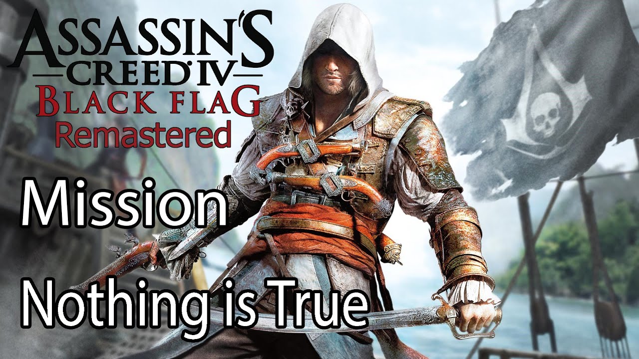 Assassin's Creed IV Black Flag Remastered Mission Nothing is True - YouTube