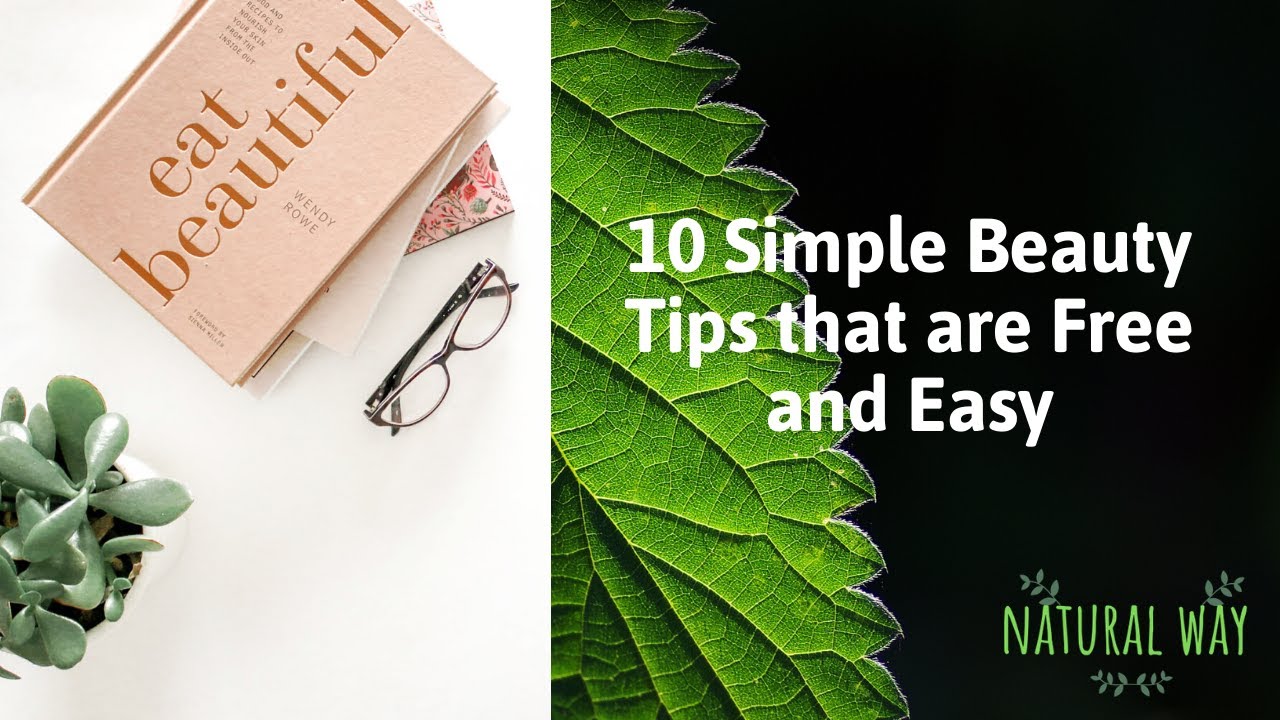 10 Simple Beauty Tips that are Free and Easy - YouTube