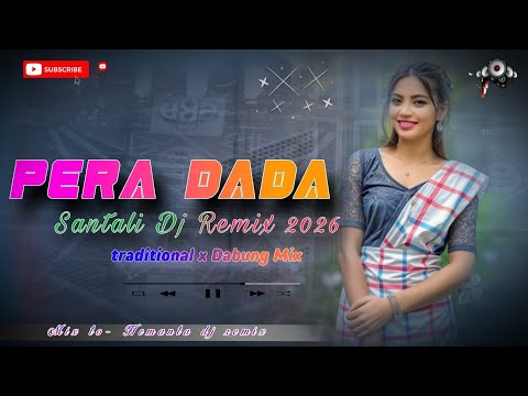 Santali Dj Mix Pera Dada 🍁Santali Dabung💜 Trading Santali Dj Remix Song 