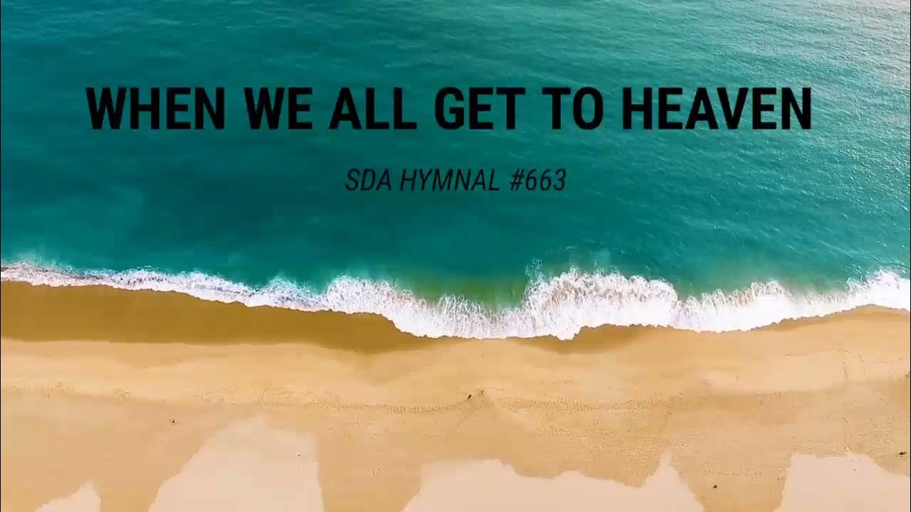 When We All Get To Heaven Sda Hymnal 663 Youtube