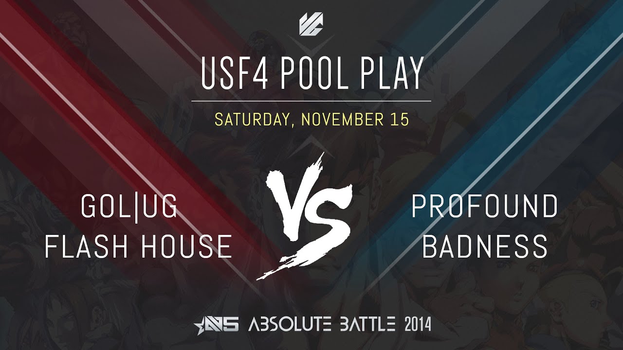 Absolute Battle 5 - GOL UG | Flash House vs Profound Badness (USF4 ...