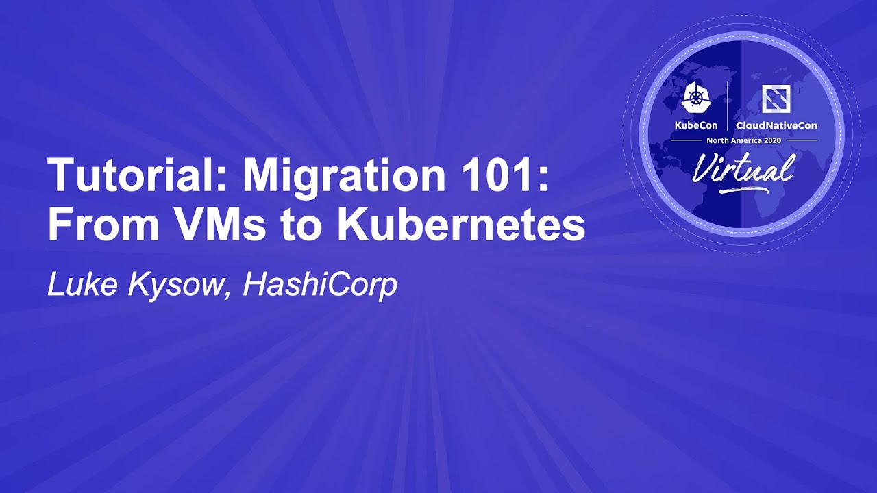 Tutorial Migration 101 From Vms To Kubernetes Luke Kysow Hashicorp Youtube