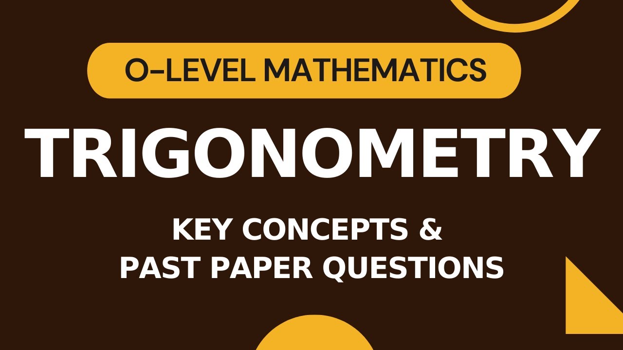 Trigonometry | O level Maths (4024) | Key Concepts and Past Paper ...