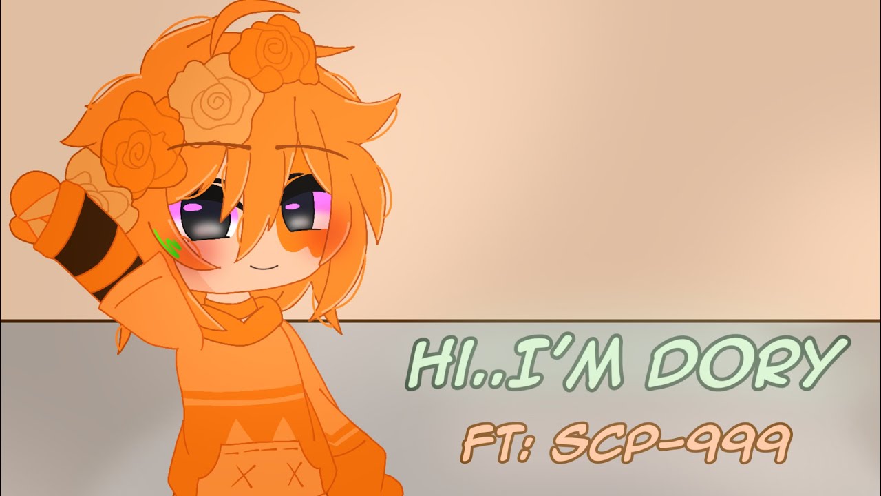Hi, i'm Dory || Ft: SCP-999 and.. || Gacha club_SCP foundation ...