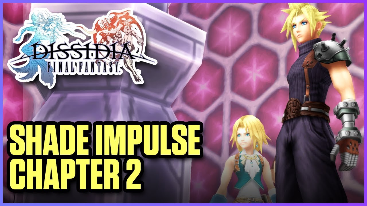 Shade Impulse CH 2 | Dissidia: Final Fantasy - YouTube
