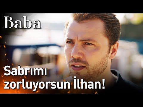 Baba 13. Bölüm - Sabrımı Zorluyorsun İlhan!