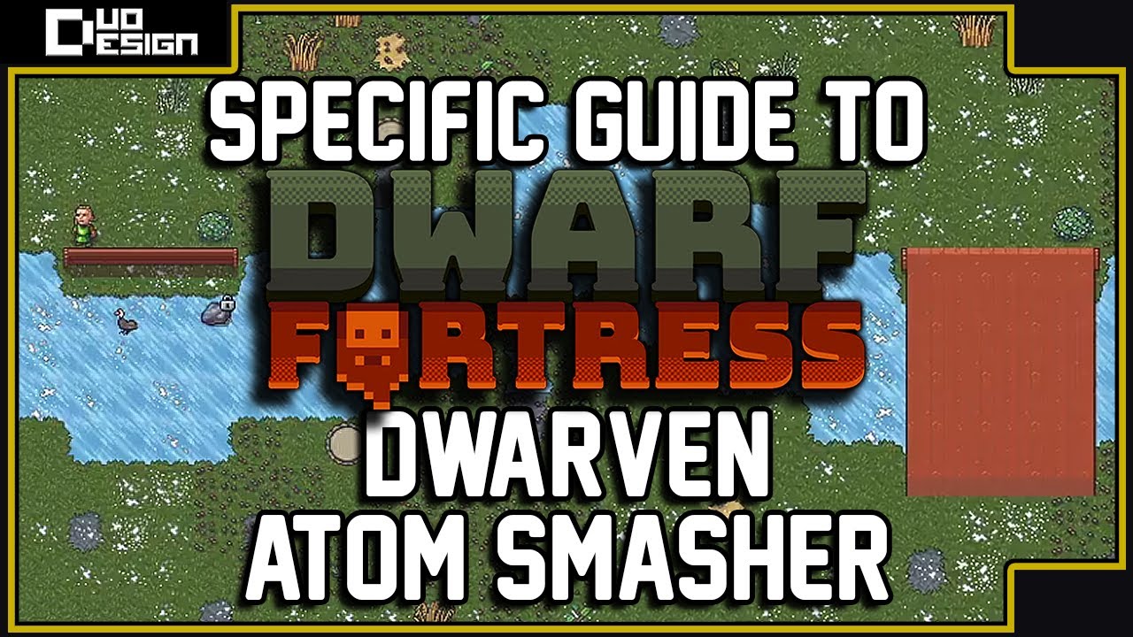 Specific Guide to Dwarf Fortress | Dwarven Atom Smasher Tutorial - YouTube