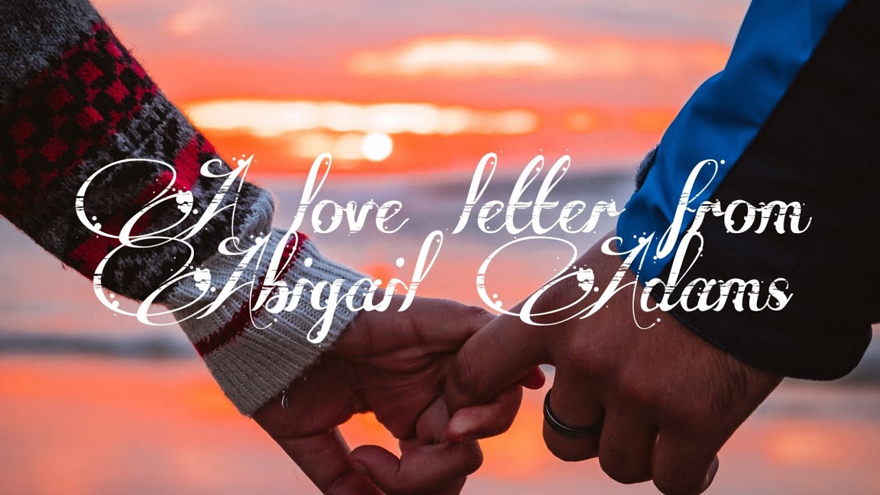 A Love Letter From Abigail Adams YouTube a-love-letter-from-abigail-adams-youtube